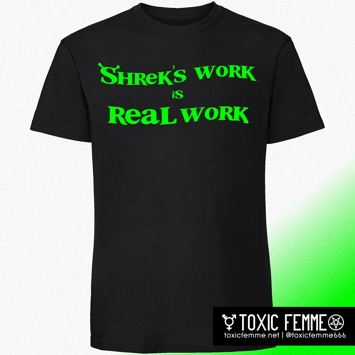 Shrek's Work is Real Work tee – Toxic Femme